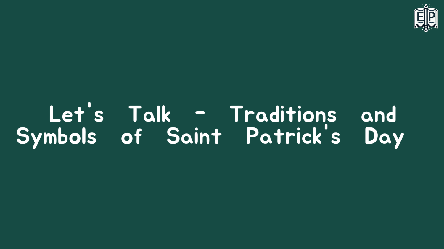 Let's Talk: Traditions and Symbols of Saint Patrick's Day - Part 2 ...