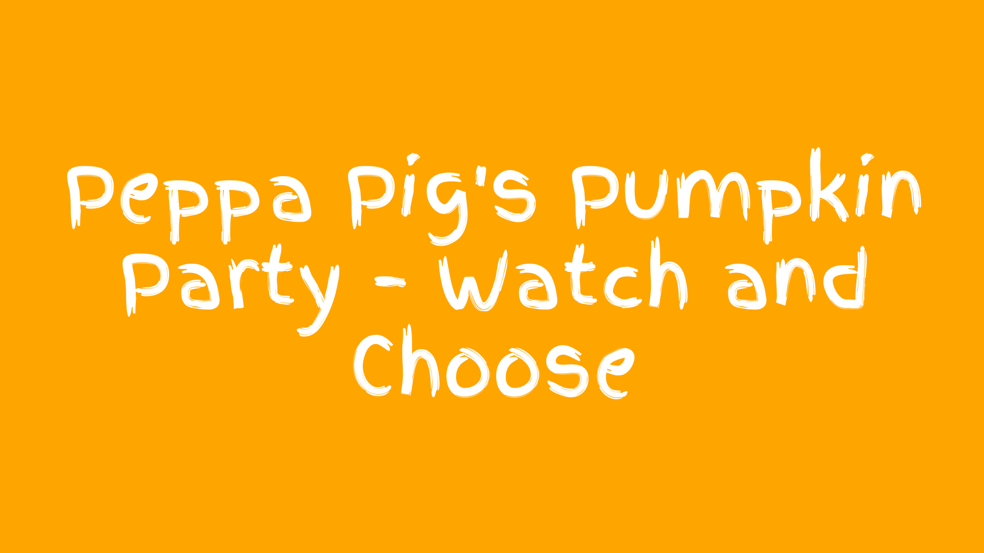 Peppa Pig's Pumpkin Party Exercise – Watch and Choose | Halloween ...